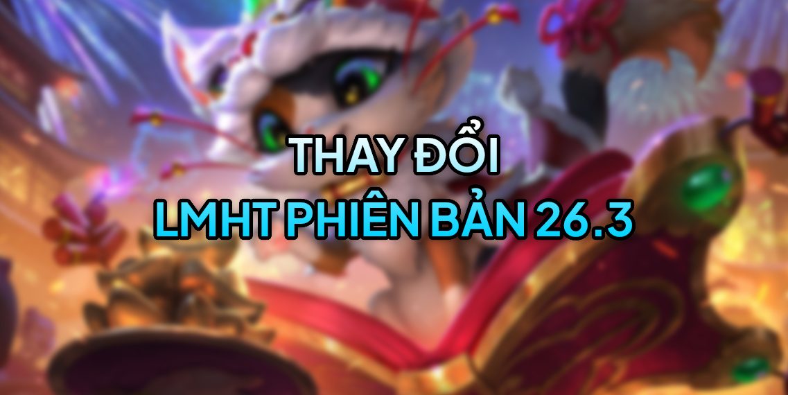 LMHT 26.1 LOL: Chi tiết thay đổi mùa giải 2026